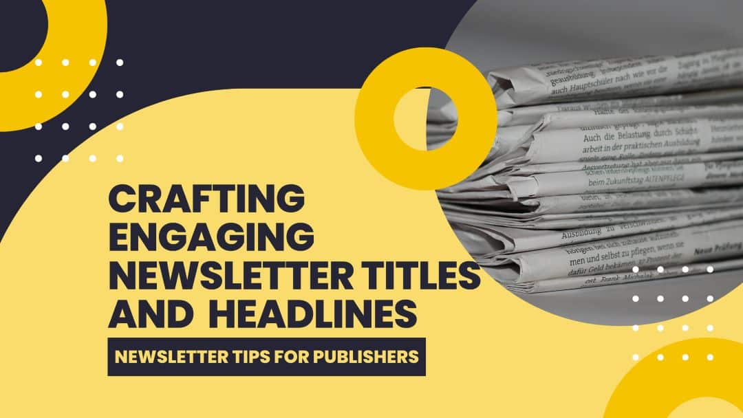 Newsletter Titles And Headlines For Journalists